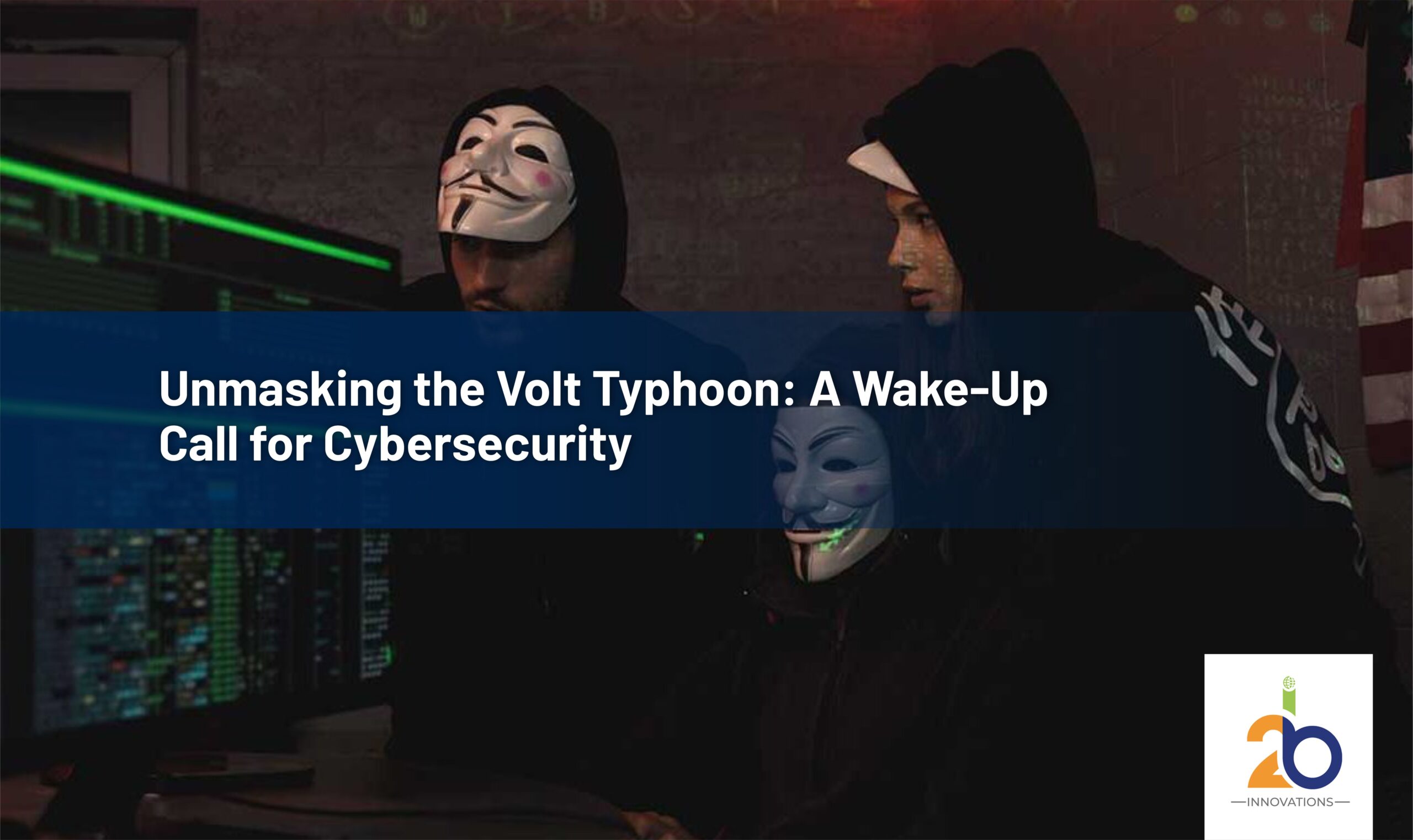 Unmasking the Volt Typhoon: A Wake-Up Call for Cybersecurity ...